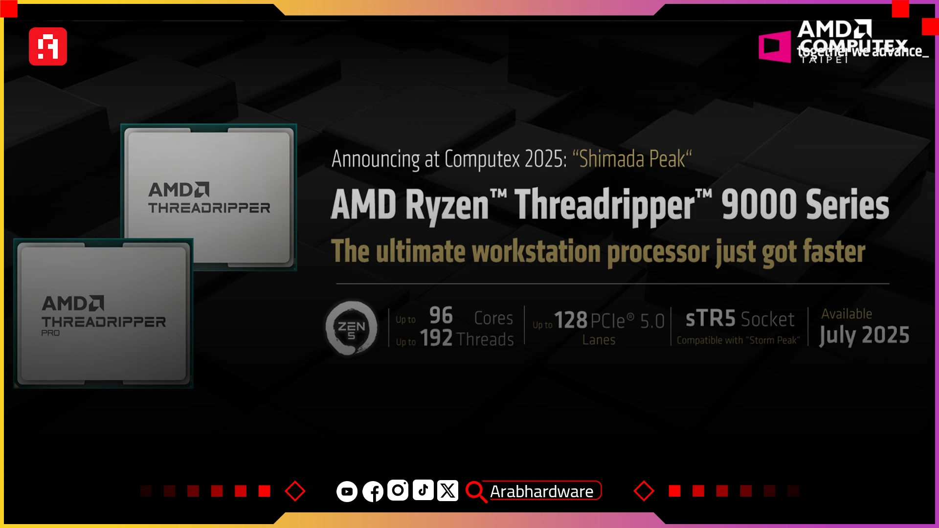 Computex25: القوة المفرطة تعود مع معالجات Threadripper Pro 9000 - Arabhardware